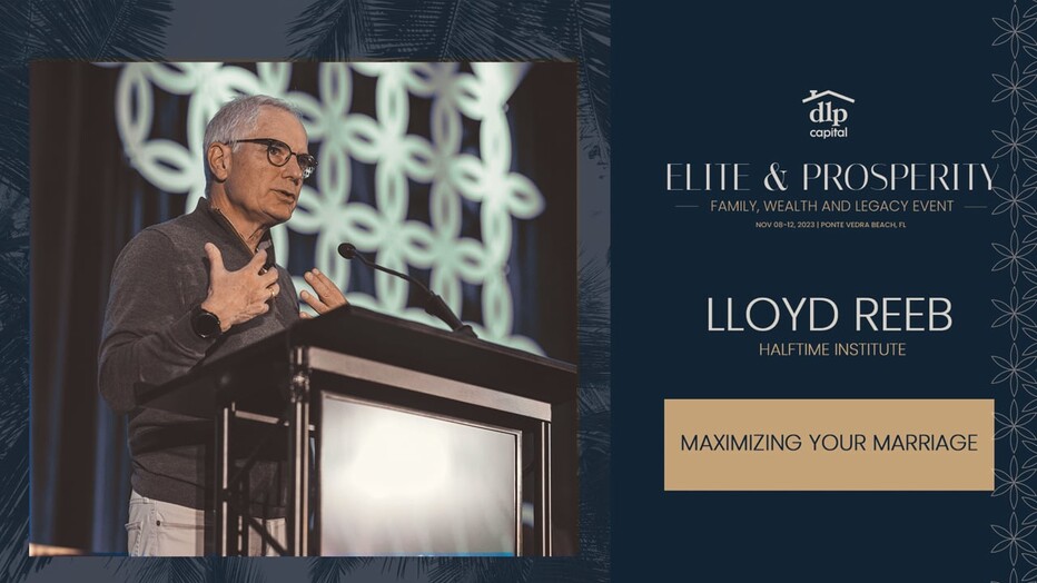DLP Capital Family, Wealth, and Legacy Event | Lloyd Reeb